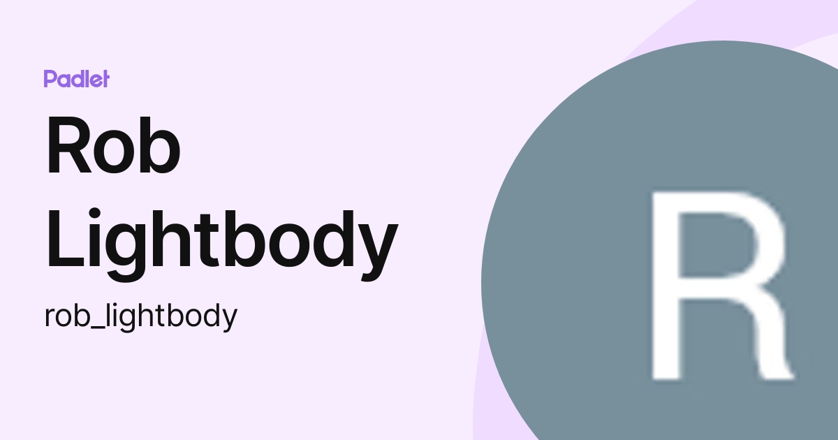 Rob Lightbody (rob_lightbody) profile | Padlet