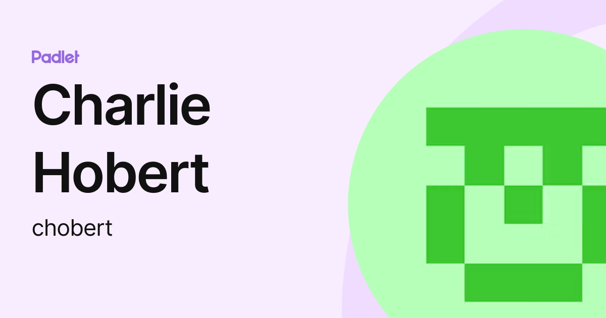 Charlie Hobert (chobert) profile | Padlet