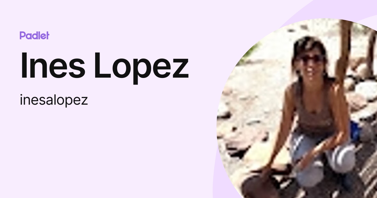 Ines Lopez (inesalopez) profile | Padlet