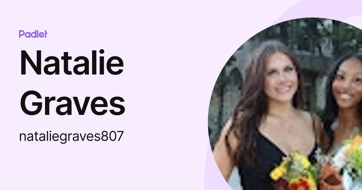 Natalie Graves (nataliegraves807) profile | Padlet