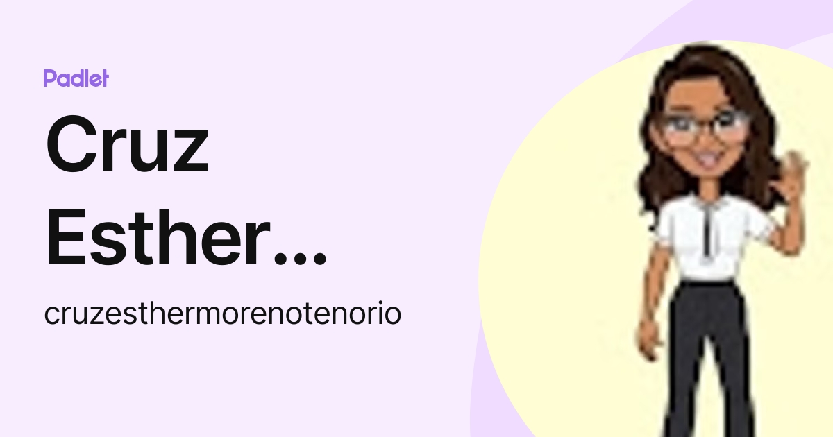 Cruz Esther Moreno Tenorio (cruzesthermorenotenorio) profile | Padlet