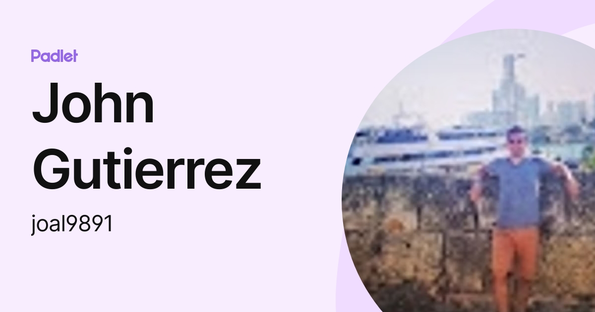 John Gutierrez (joal9891) profile | Padlet