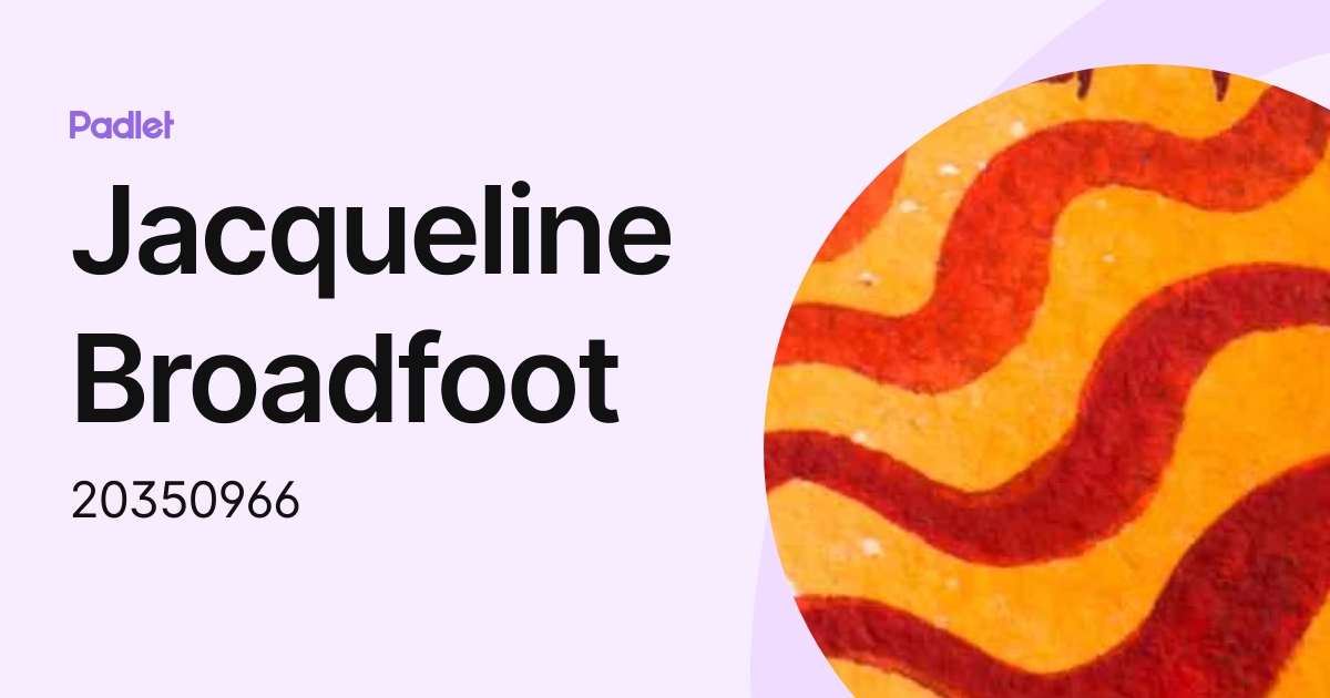 Jacqueline Broadfoot (20350966) profile | Padlet