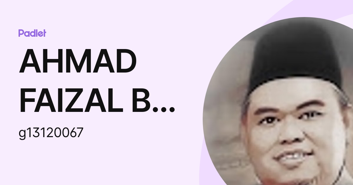 AHMAD FAIZAL BIN ABDUL KARIM Moe (g13120067) profile | Padlet