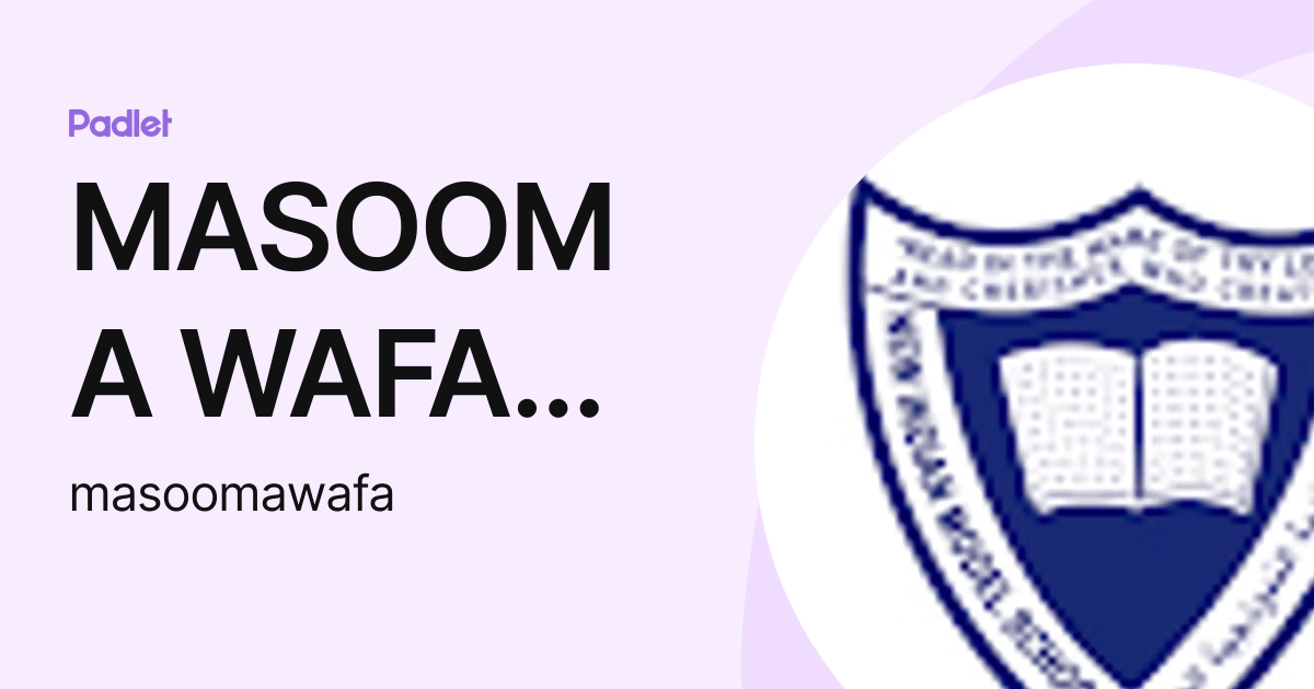 MASOOMA WAFA MAZHAR ASLAM (masoomawafa) profile | Padlet