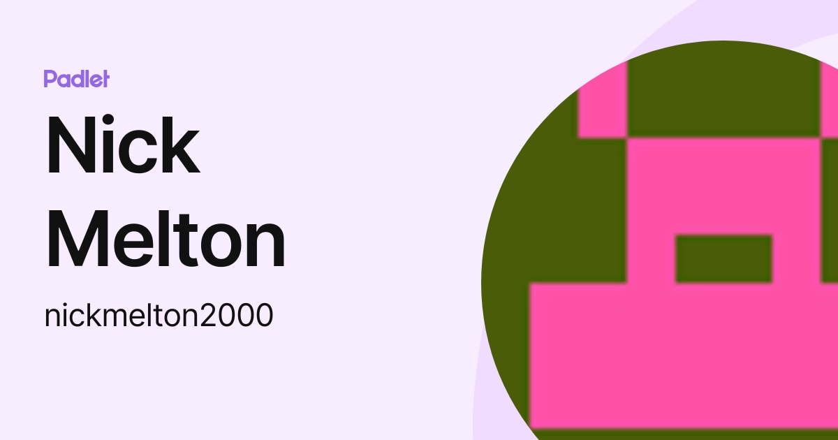 Nick Melton (nickmelton2000) profile | Padlet