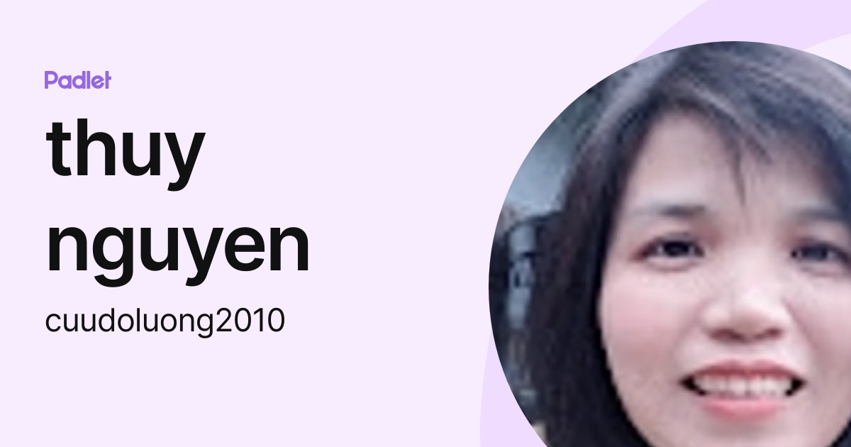 thuy nguyen (cuudoluong2010) profile | Padlet