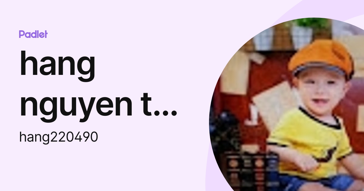 hang nguyen thi thu (hang220490) profile | Padlet