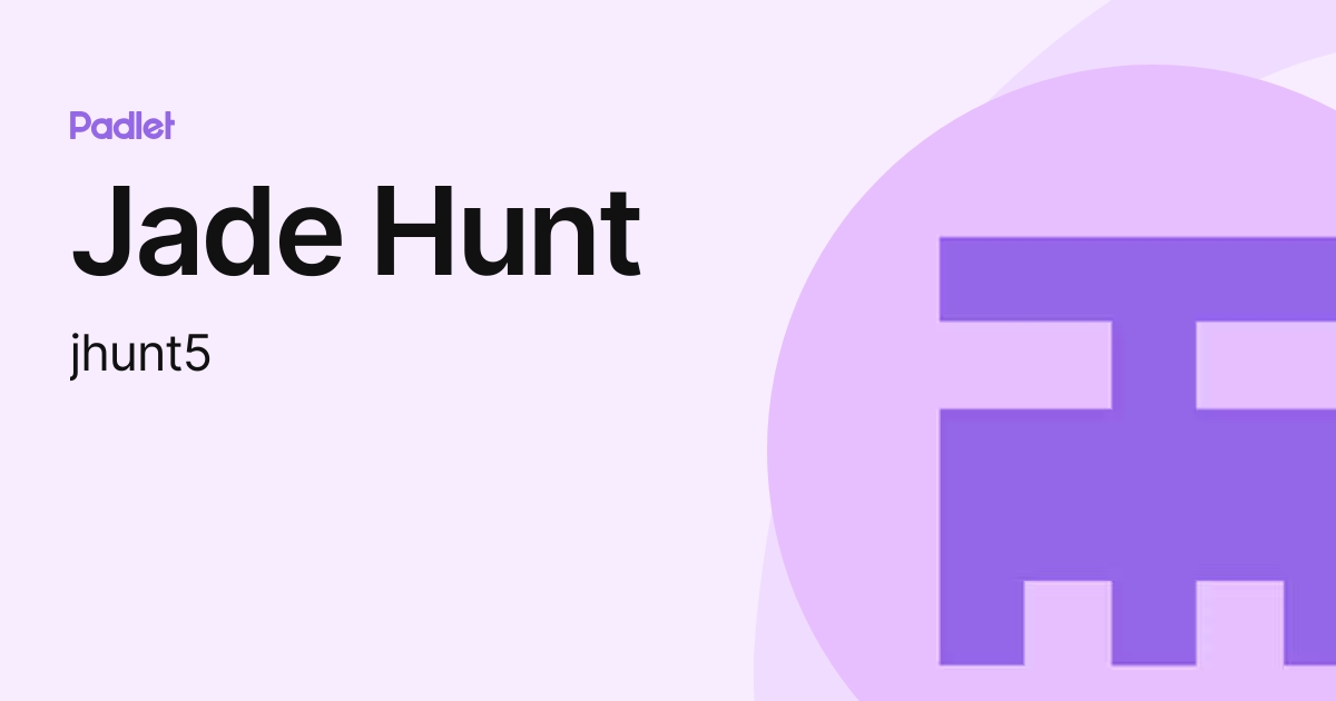 Jade Hunt (jhunt5) profile | Padlet