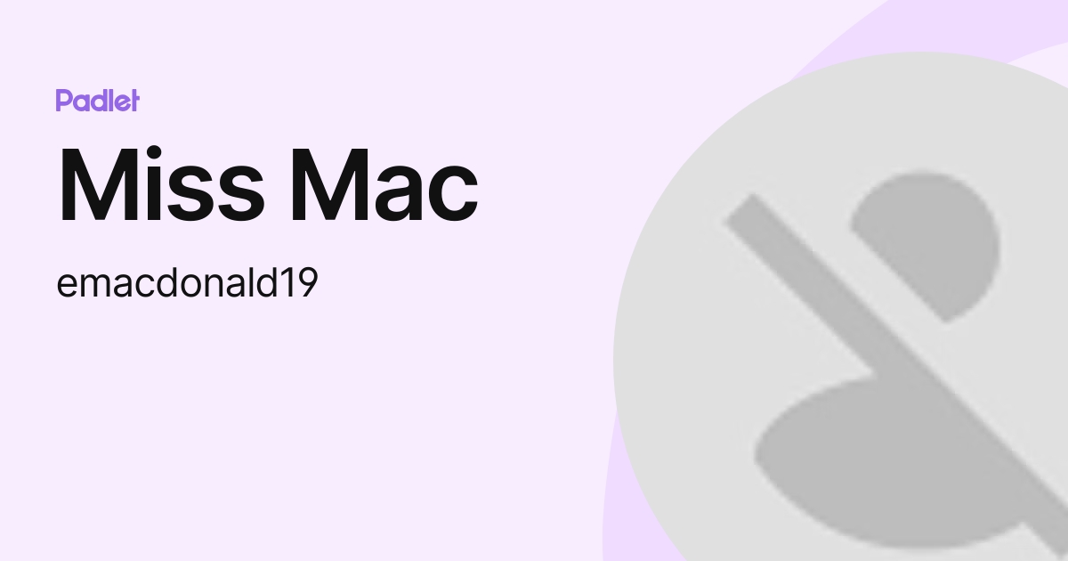 Miss Mac (emacdonald19) profile | Padlet