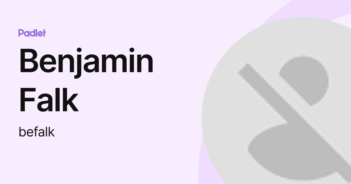 Benjamin Falk (befalk) profile | Padlet
