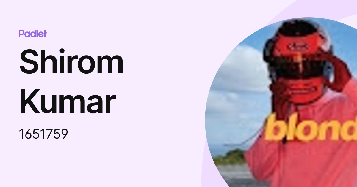 Shirom Kumar (1651759) profile | Padlet