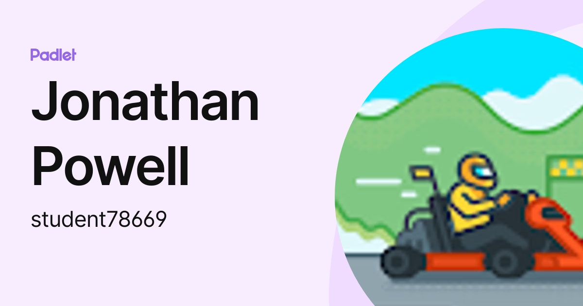 Jonathan Powell (student78669) profile | Padlet