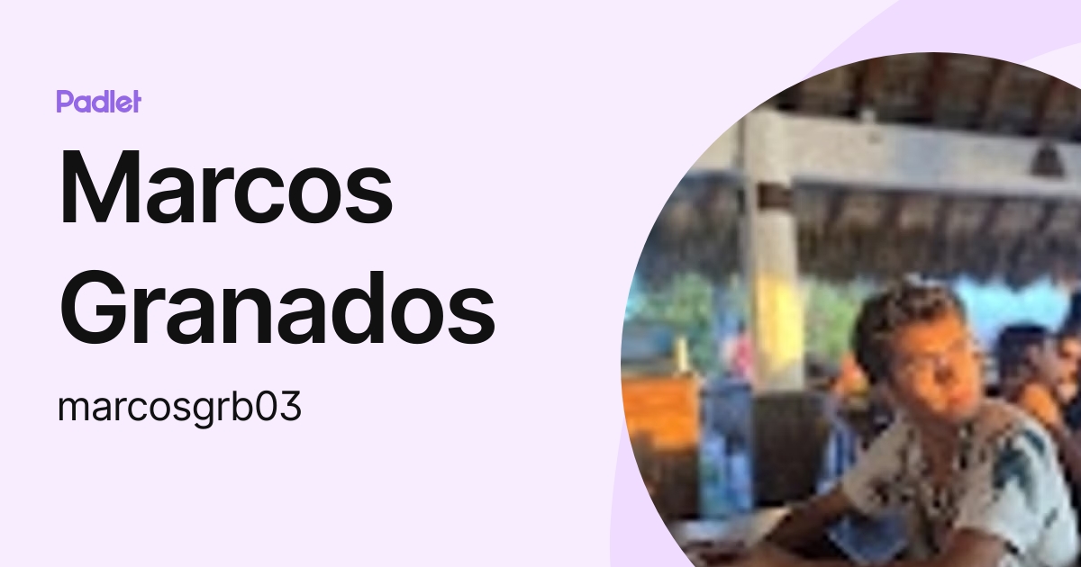 Marcos Granados (marcosgrb03) profile | Padlet
