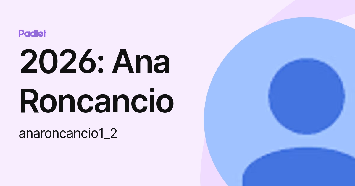2026: Ana Roncancio (anaroncancio) profile | Padlet