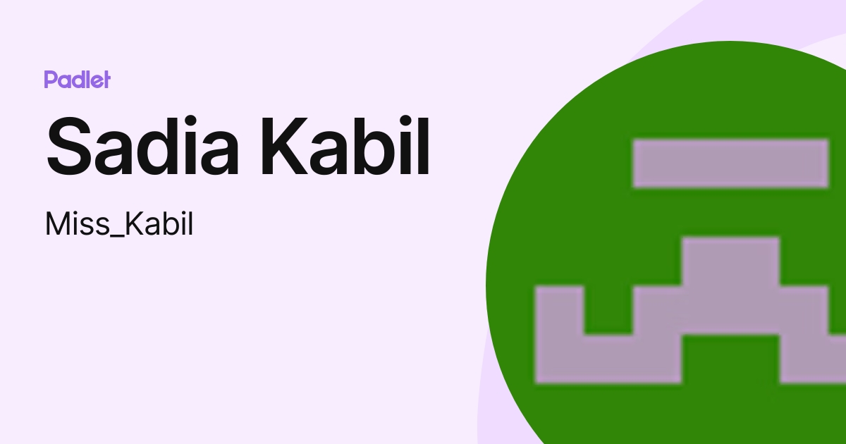 Sadia Kabil (Miss_Kabil) profile | Padlet