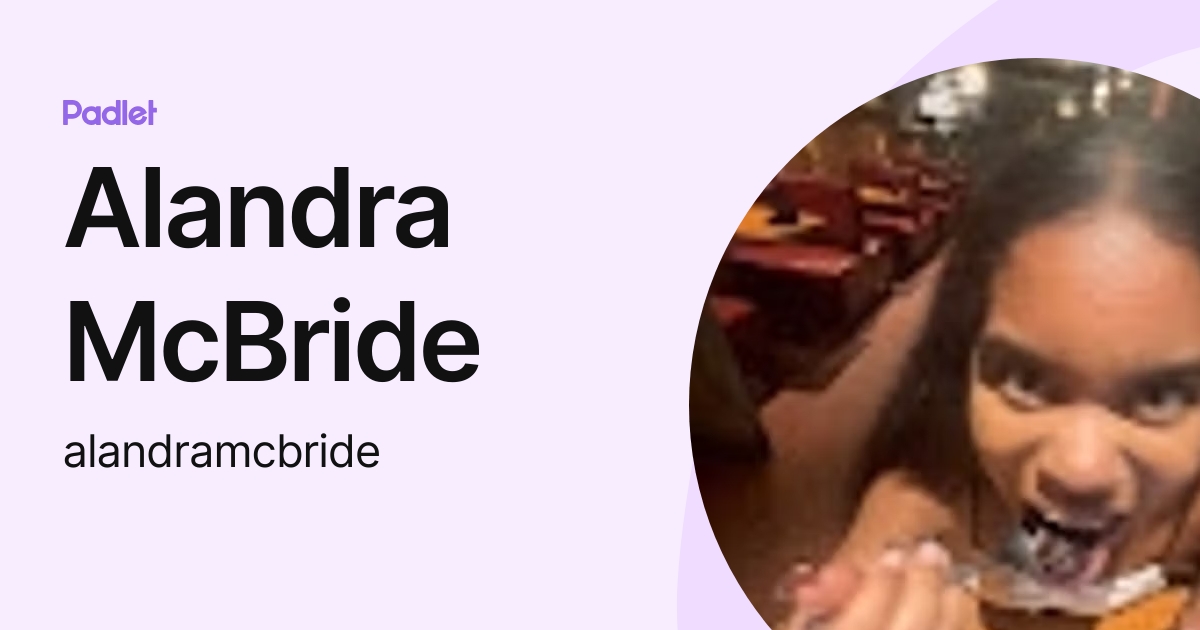 Alandra McBride (alandramcbride) profile | Padlet