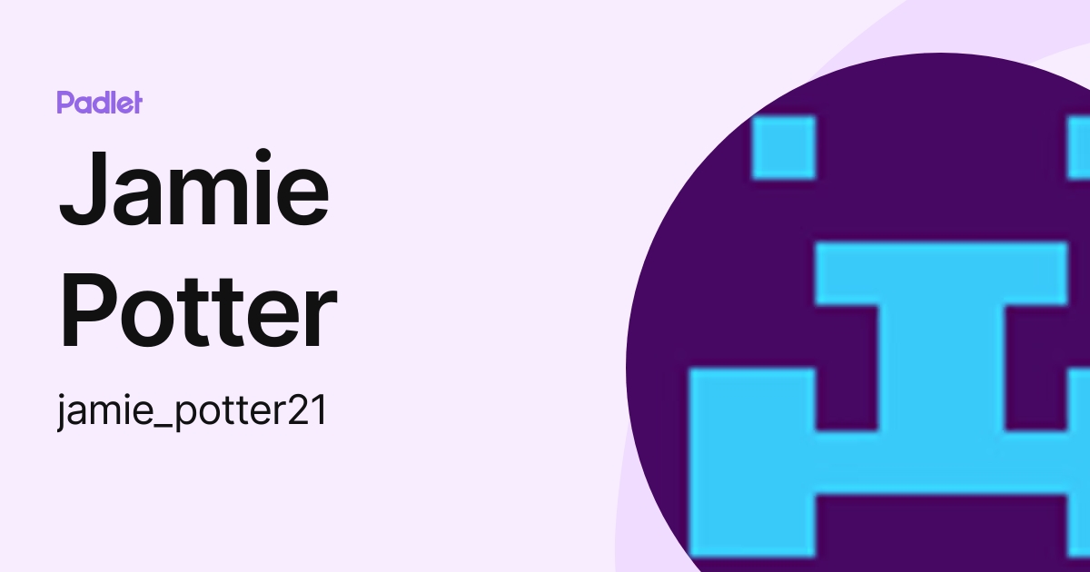 Jamie Potter (jamie_potter21) profile | Padlet