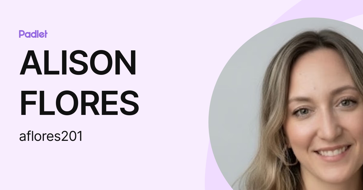 ALISON FLORES (aflores201) profile | Padlet
