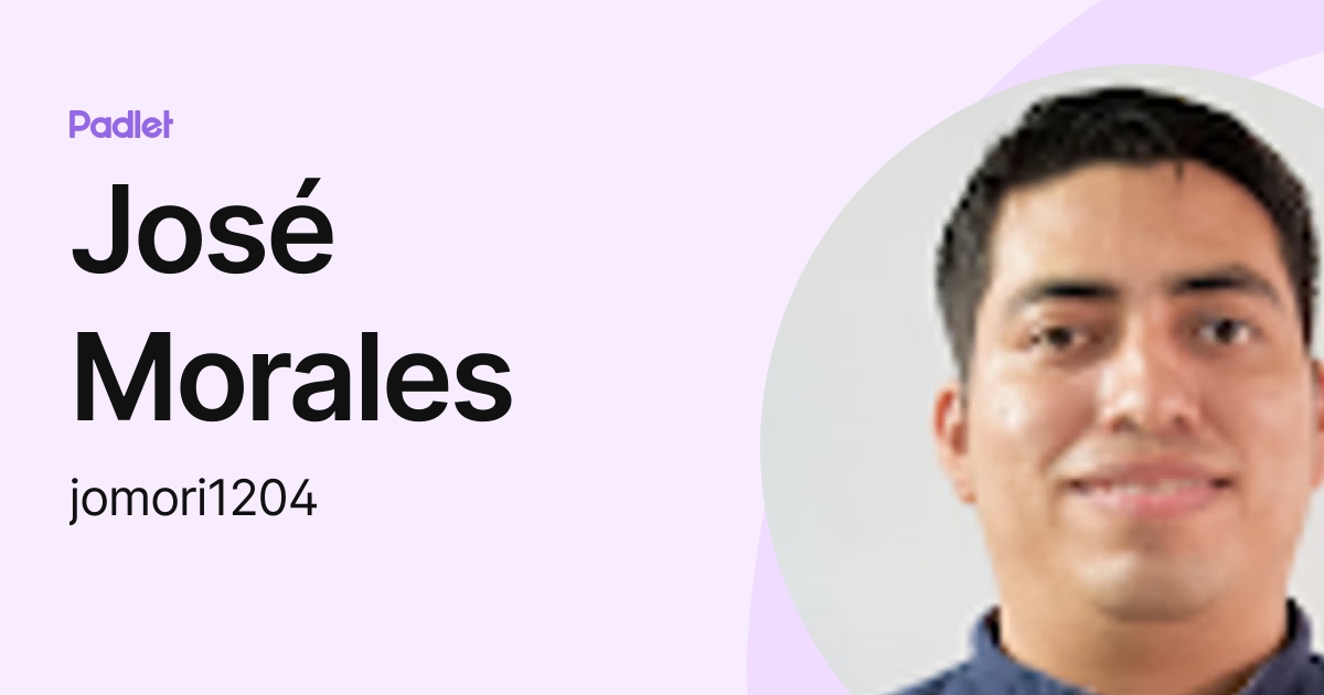 José Morales (jomori1204) profile | Padlet