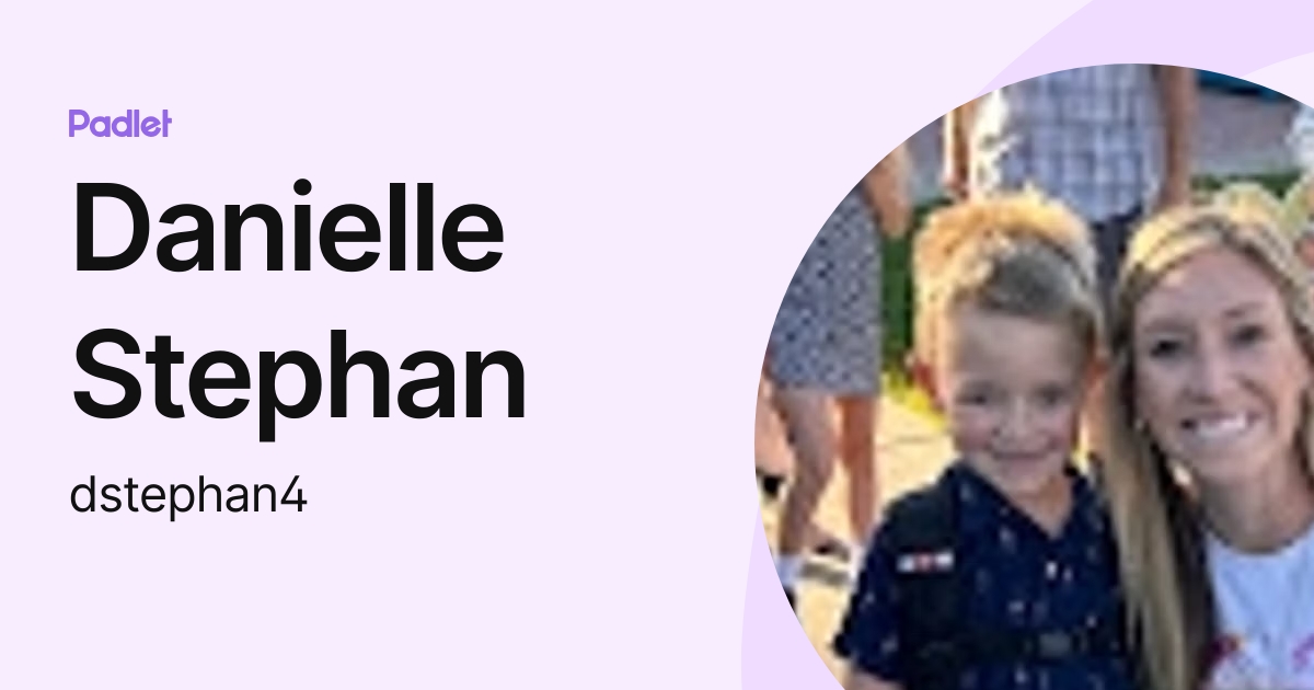 Danielle Stephan (dstephan4) profile | Padlet