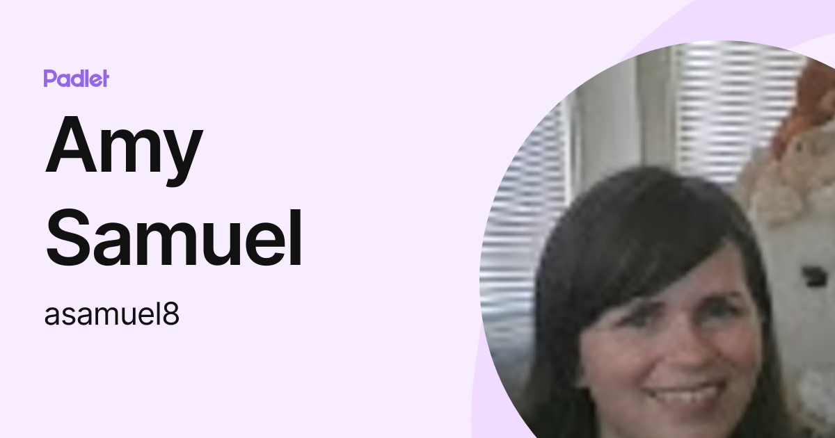 Amy Samuel (asamuel8) profile | Padlet
