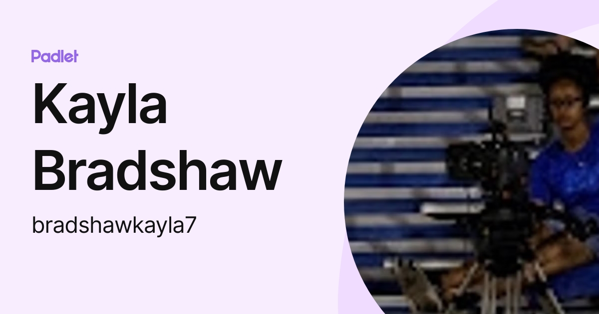 Kayla Bradshaw (bradshawkayla7) profile | Padlet