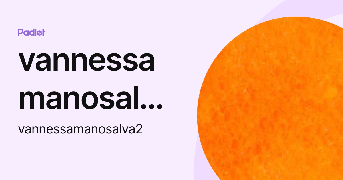 vannessa manosalva collante (vannessamanosalva2) profile | Padlet