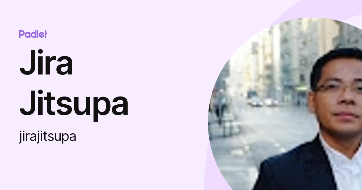 Jira Jitsupa (jirajitsupa) profile | Padlet