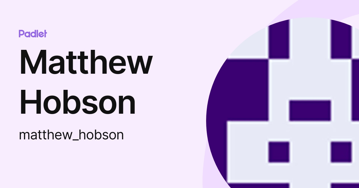 Matthew Hobson (matthew_hobson) profile | Padlet