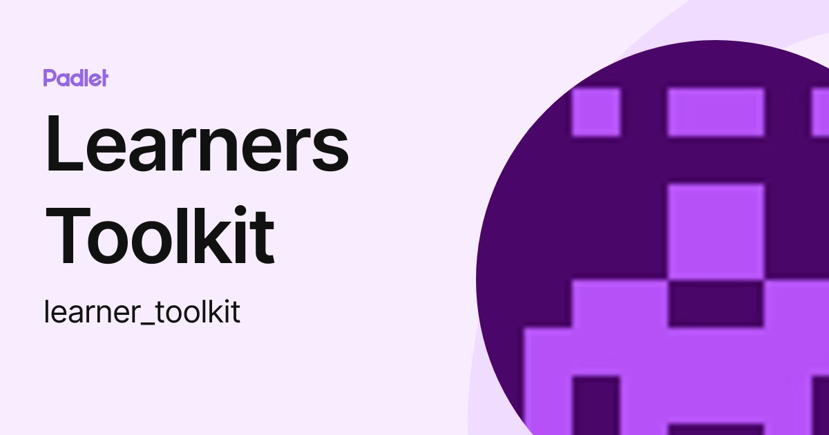 Learners Toolkit (learner_toolkit) profile | Padlet