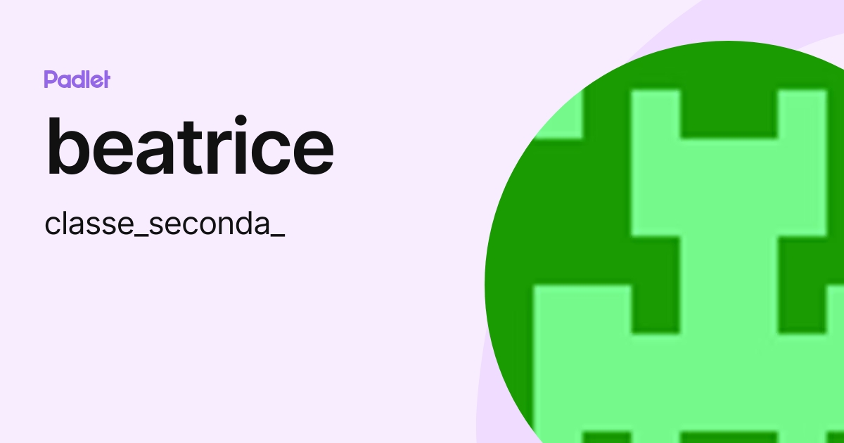 beatrice (classe_seconda_) profile | Padlet
