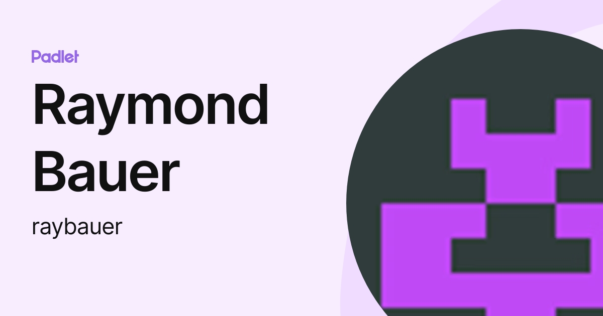 Raymond Bauer (raybauer) profile | Padlet