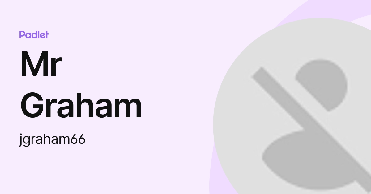 Mr Graham (jgraham66) profile | Padlet