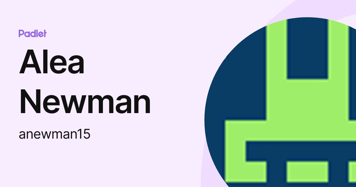 Alea Newman (anewman15) profile | Padlet