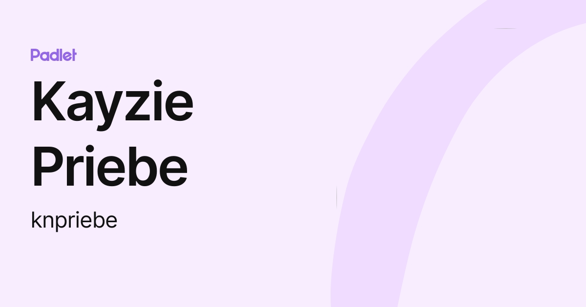 Kayzie Priebe (knpriebe) profile | Padlet