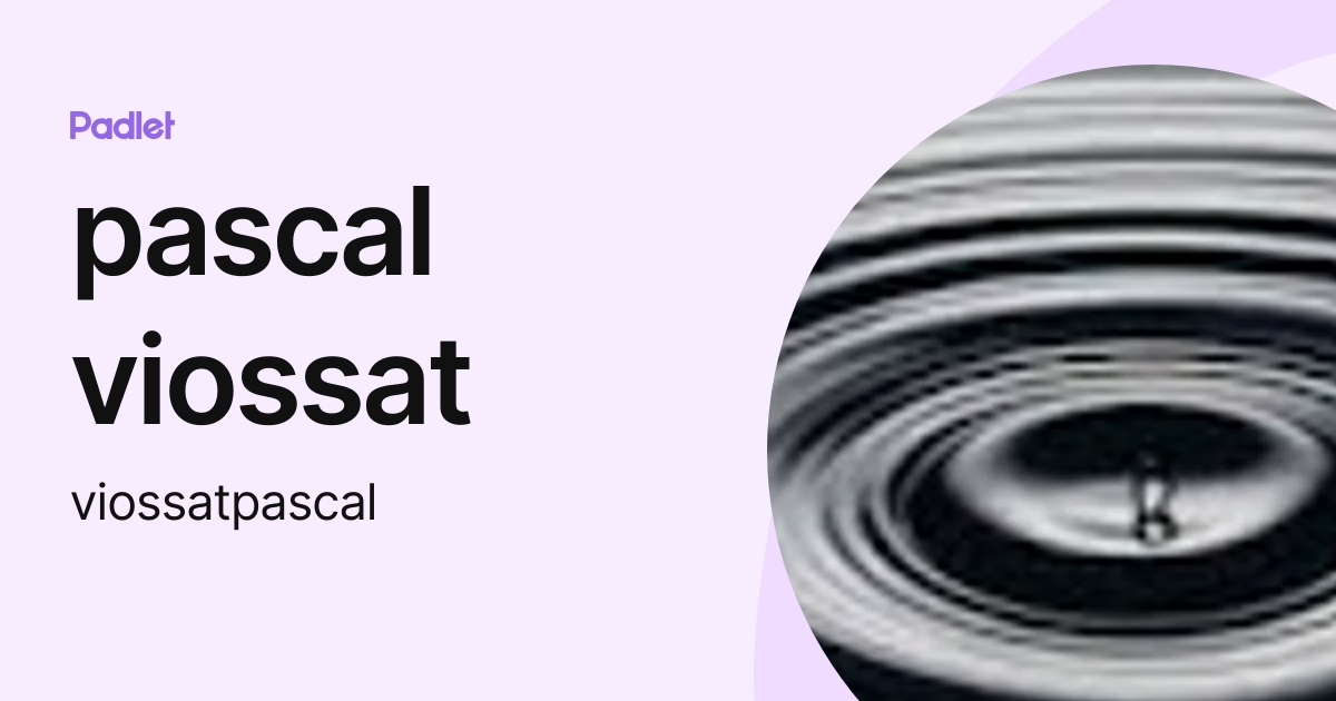 pascal viossat (viossatpascal) profile | Padlet