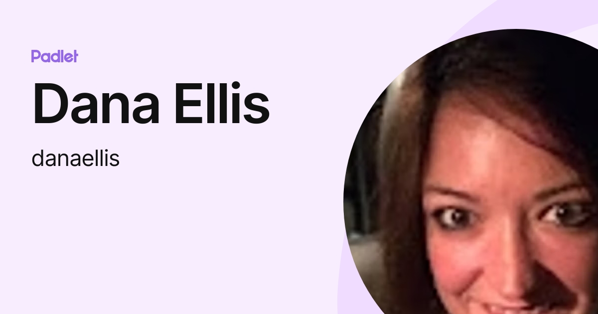 Dana Ellis (danaellis) profile | Padlet