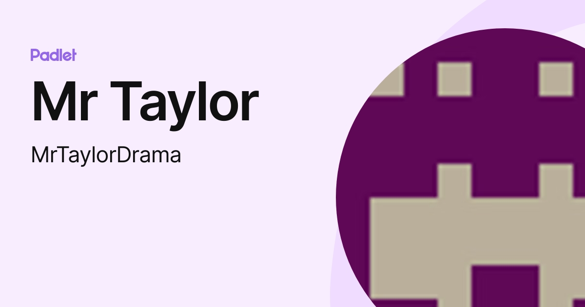 Mr Taylor (MrTaylorDrama) profile | Padlet