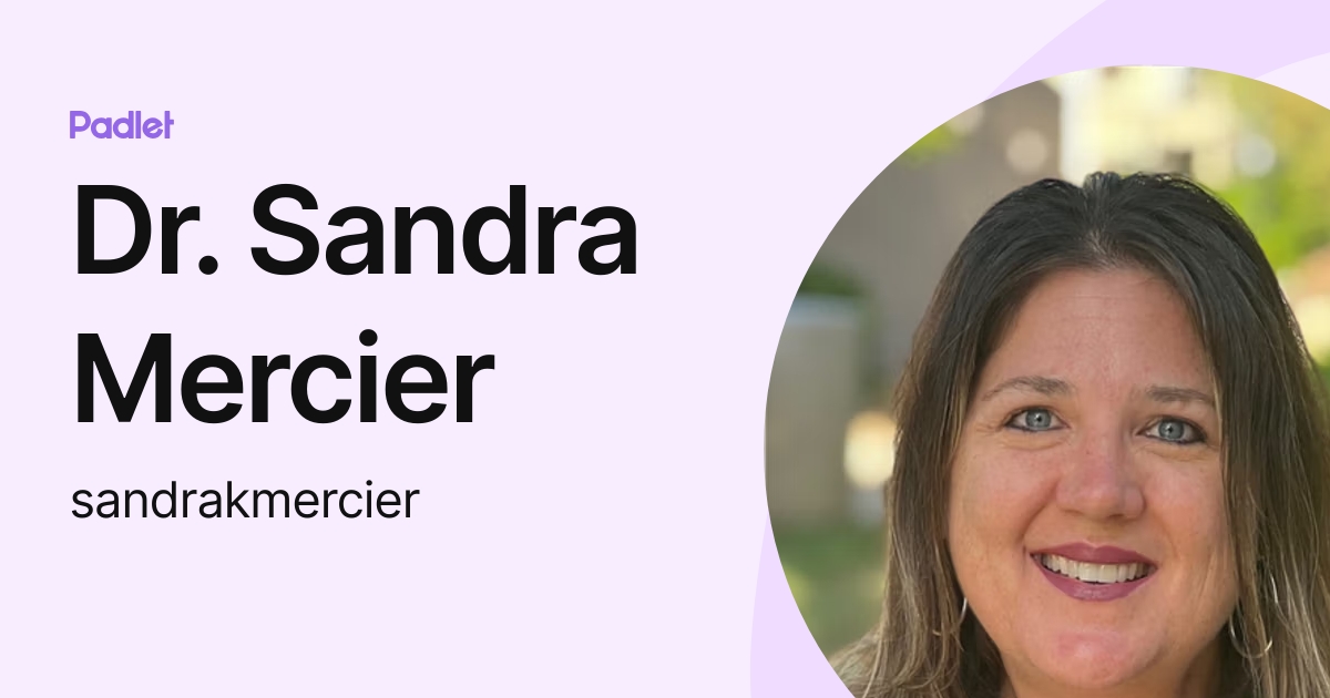 Dr. Sandra Mercier (sandrakmercier) profile | Padlet