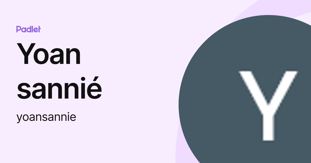Yoan sannié (yoansannie) profile | Padlet