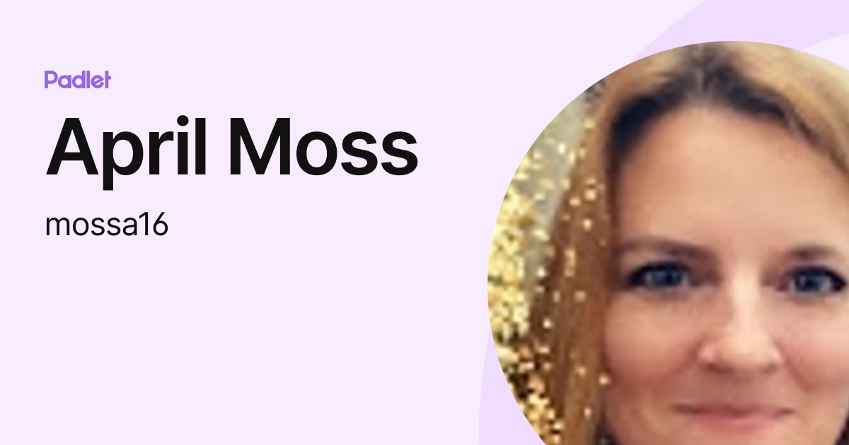 April Moss (mossa16) profile | Padlet