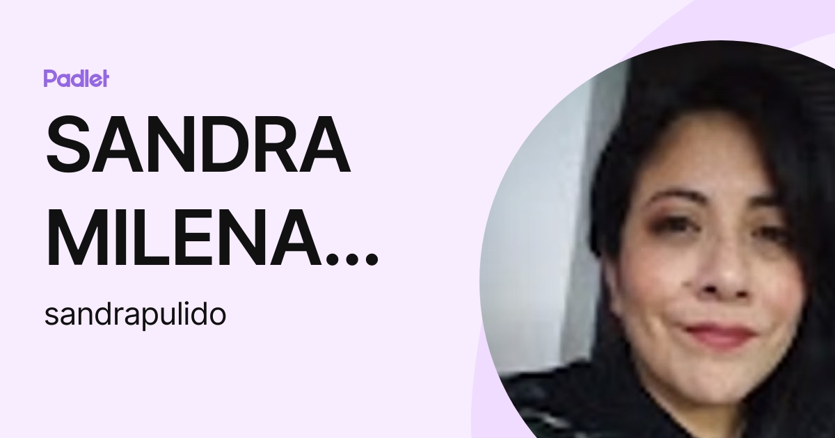 SANDRA MILENA PULIDO CUERVO (sandrapulido) profile | Padlet