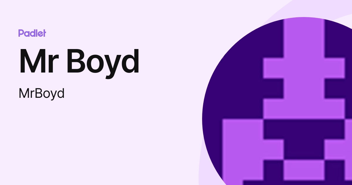 Mr Boyd (MrBoyd) profile | Padlet