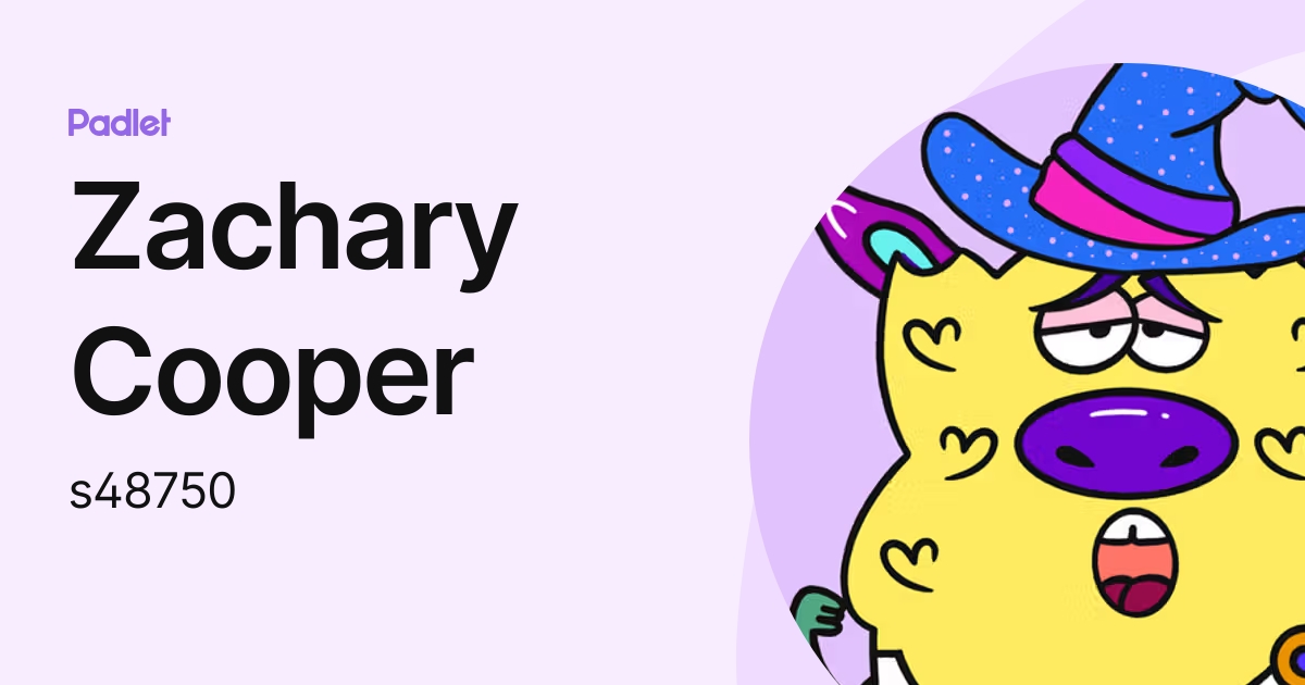 Zachary Cooper (s48750) profile | Padlet