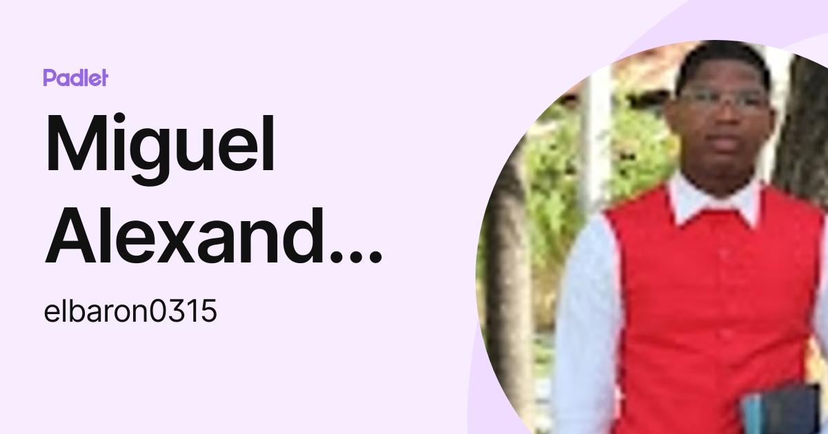Miguel Alexander Salas (elbaron0315) profile | Padlet