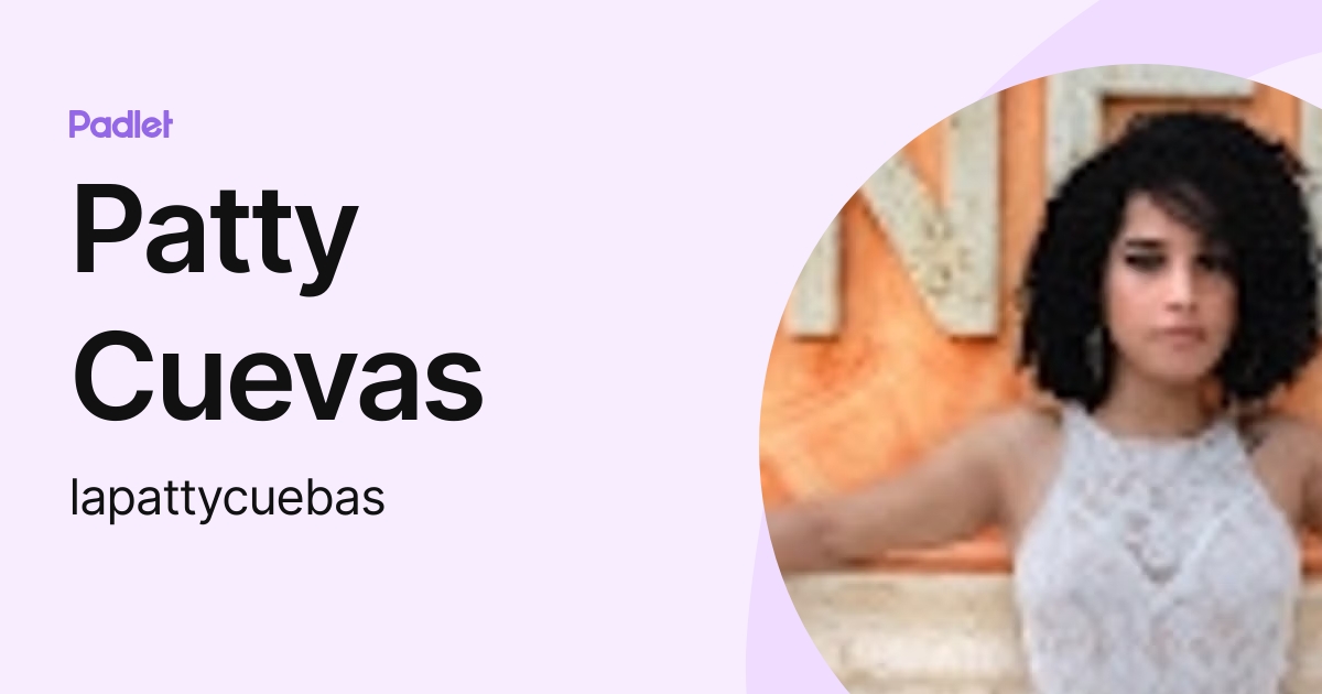 Patty Cuevas (lapattycuebas) profile | Padlet