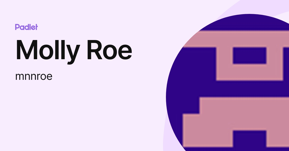 Molly Roe (mnnroe) profile | Padlet