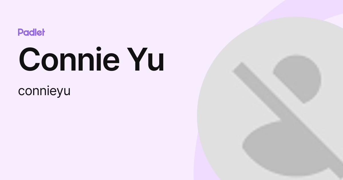 Connie Yu (connieyu) profile | Padlet