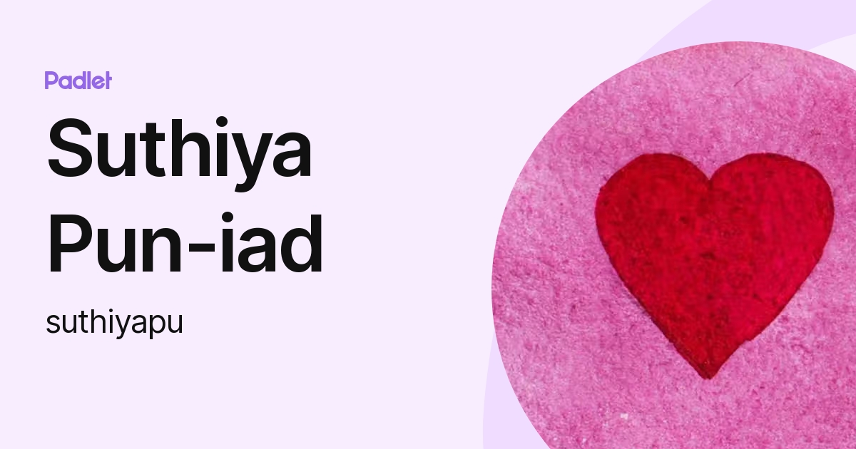 Suthiya Pun-iad (suthiyapu) profile | Padlet